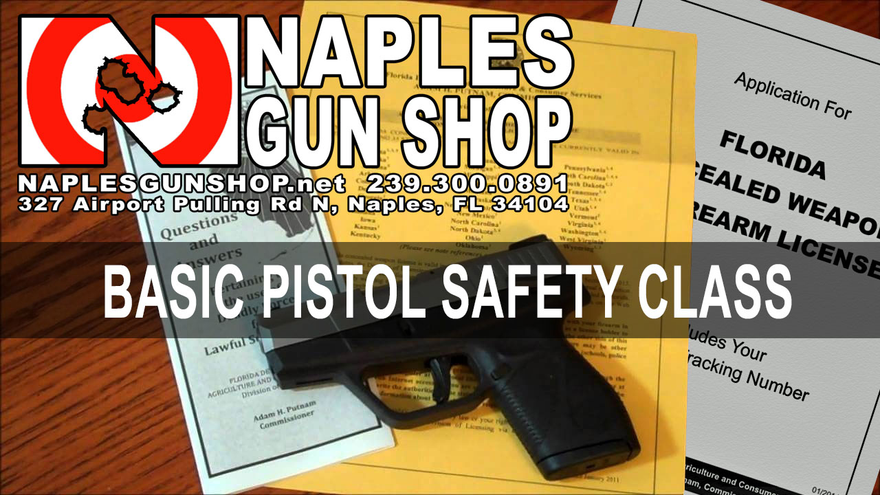 Basic Pistol/Concealed Weapons License Class - Naples Gun Shop & School